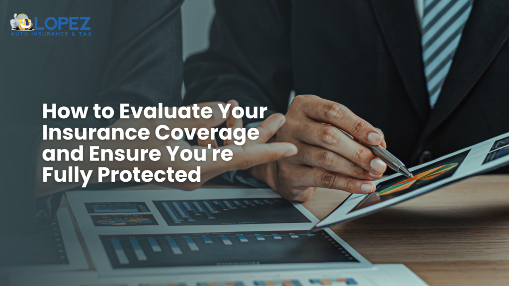 How to Evaluate Your Insurance Coverage and Ensure You're Fully ...